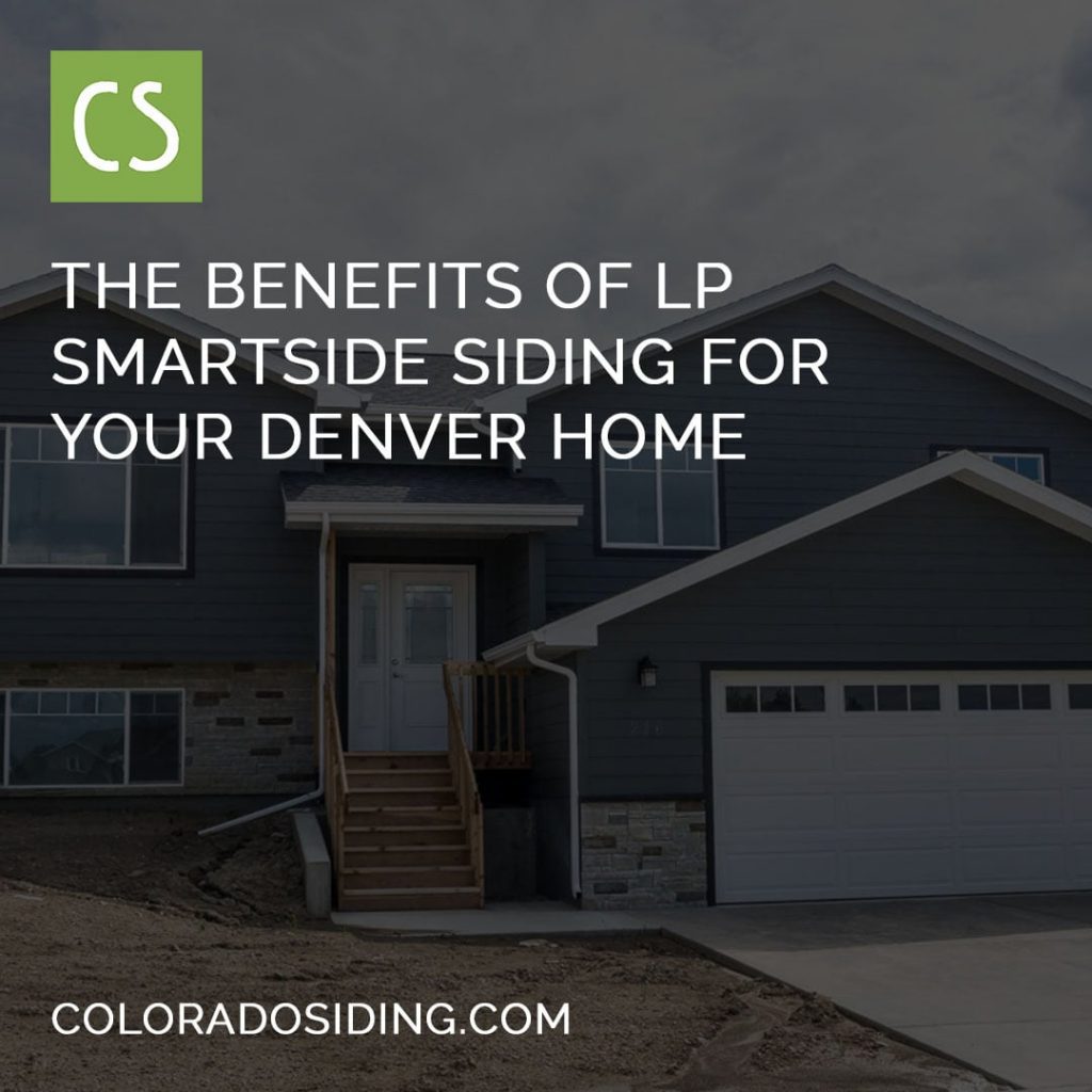 The Benefits Of Lp Smartside Siding For Your Denver Home Colorado Siding